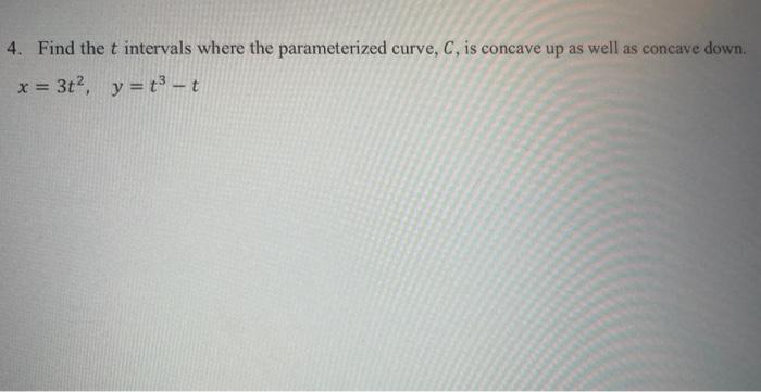 Solved 4. Find the t intervals where the parameterized | Chegg.com