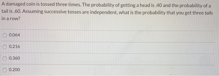 Solved A damaged coin is tossed three times. The probability | Chegg.com
