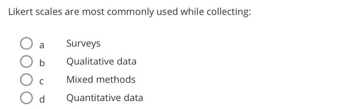 Solved Likert scales are most commonly used while | Chegg.com