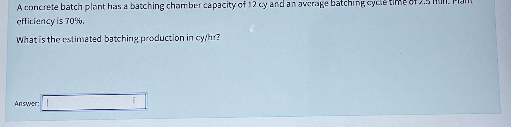 Solved A concrete batch plant has a batching chamber | Chegg.com