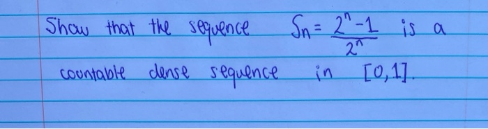 Solved a Show that the sequence countable dense sequence Sn= | Chegg.com