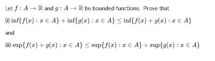 Solved Let f:A→R and g:A→R be bounded functions. Prove that | Chegg.com