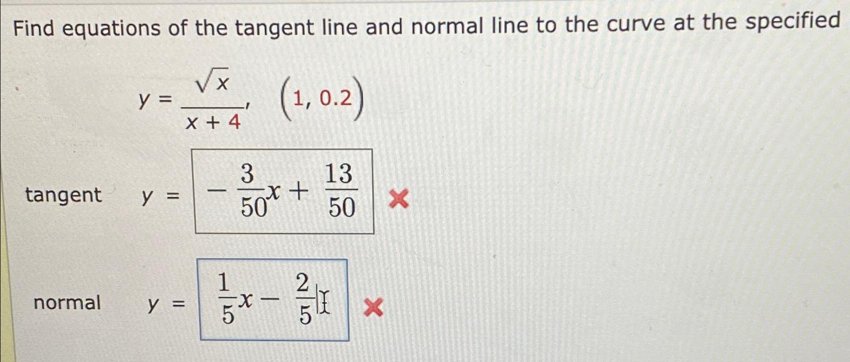 Solved Find equations of the tangent line and normal line to | Chegg.com