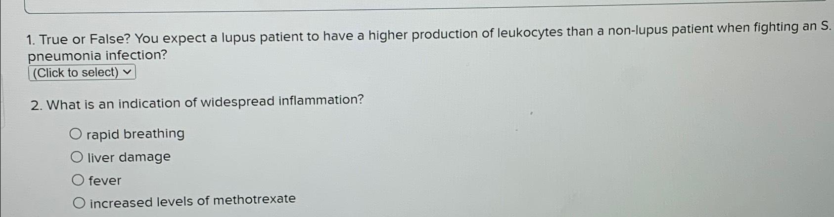 Solved True or False? You expect a lupus patient to have a | Chegg.com