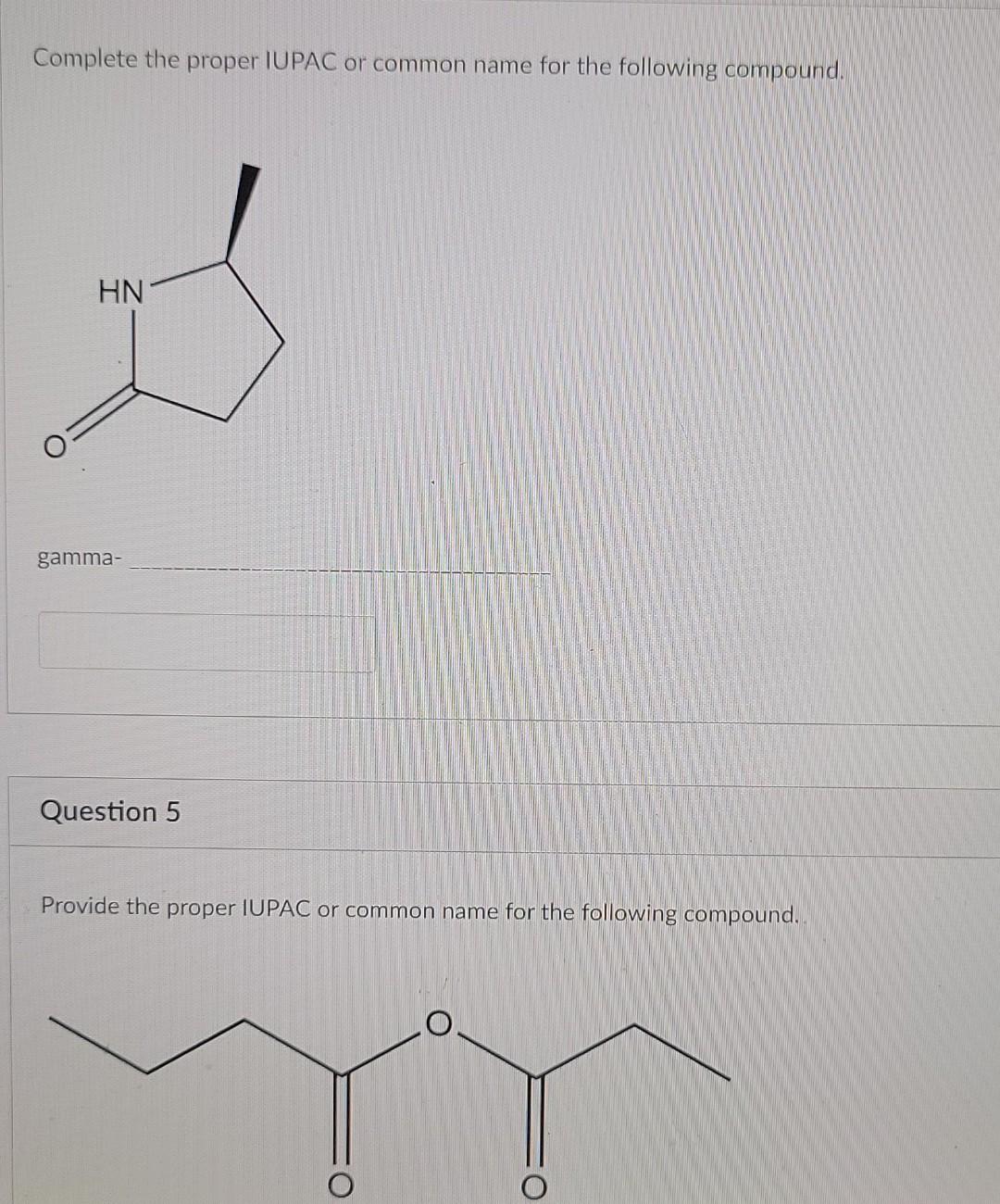 Solved Complete the proper IUPAC or common name for the | Chegg.com