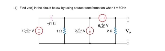 Solved 4) Find vo(t) in the circuit below by using source | Chegg.com
