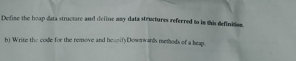 Solved Java. Define the heap data structure and derine any | Chegg.com