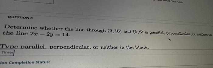 Solved Determine whether the line through (9,10) and (5,6) | Chegg.com