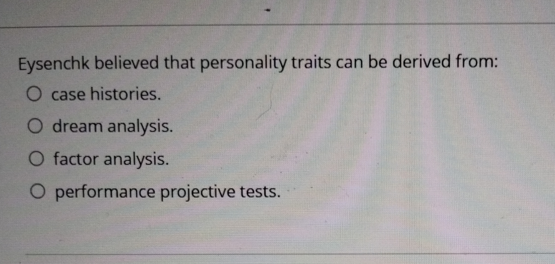 Solved Eysenchk believed that personality traits can be | Chegg.com