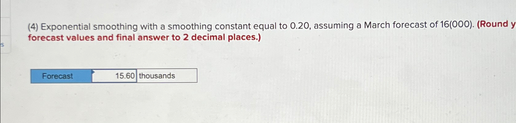 Solved (4) ﻿Exponential smoothing with a smoothing constant | Chegg.com