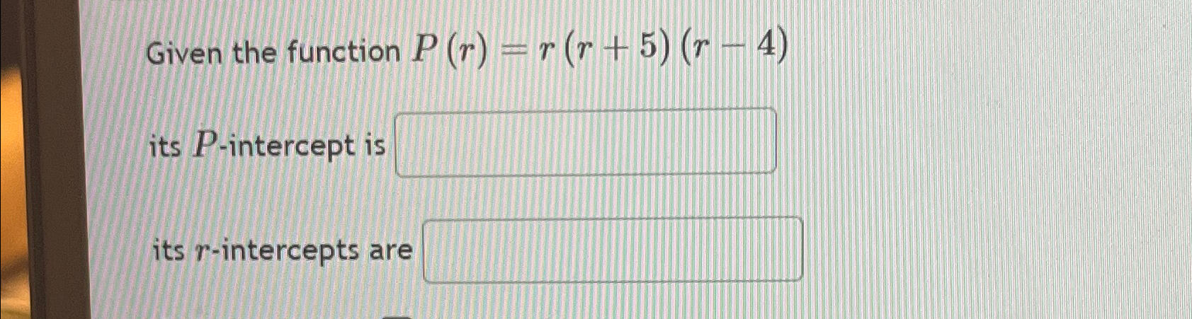 Solved Given the function P(r)=r(r+5)(r-4)its P-intercept | Chegg.com