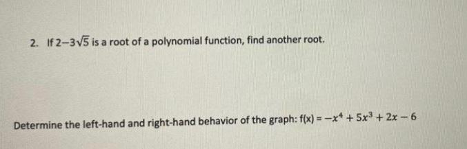 Solved 2. If 2−35 is a root of a polynomial function, find | Chegg.com