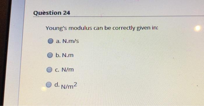 Solved Question 24 Young's modulus can be correctly given | Chegg.com