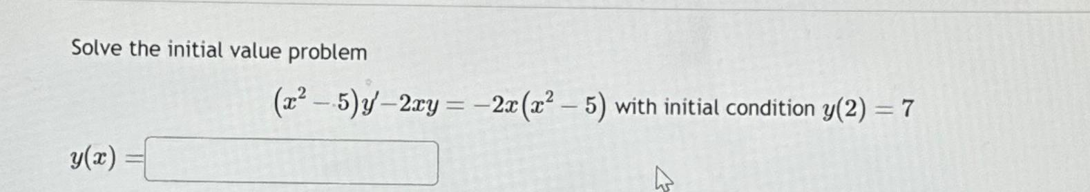 Solved Solve the initial value problem(x2-5)y'-2xy=-2x(x2-5) | Chegg.com