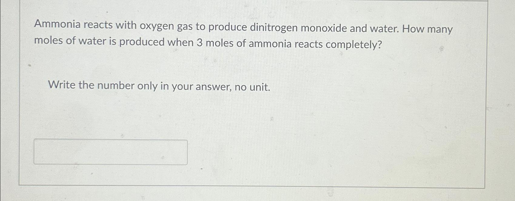 Solved Ammonia reacts with oxygen gas to produce dinitrogen | Chegg.com
