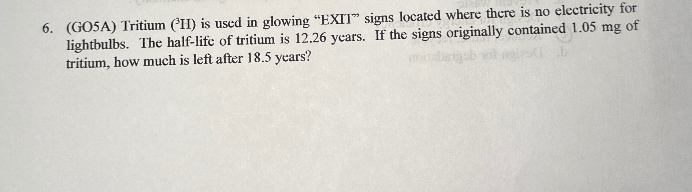 Solved (GO5A) ﻿Tritium (3H) ﻿is used in glowing "EXIT" signs | Chegg.com