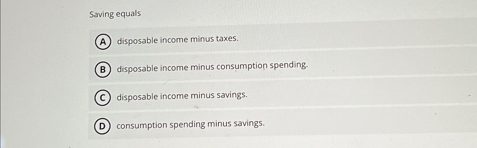 Solved Saving Equalsdisposable Income Minus Taxes Disposable Chegg