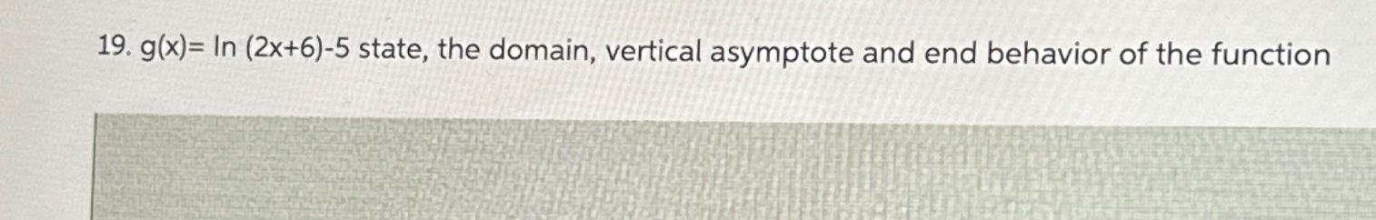 Solved g(x)=ln(2x+6)-5 ﻿state, the domain, vertical | Chegg.com