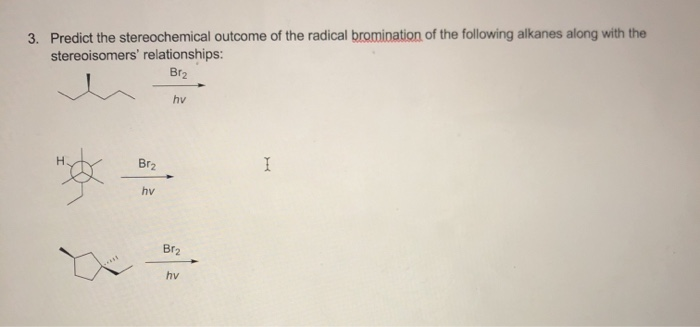 Solved 3. Predict the stereochemical outcome of the radical | Chegg.com