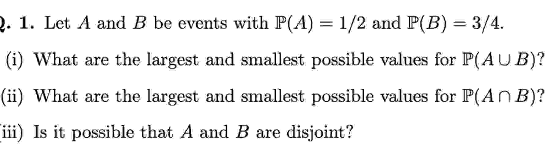 Solved Let A and B ﻿be events with P(A)=12 ﻿and P(B)=34.(i) | Chegg.com