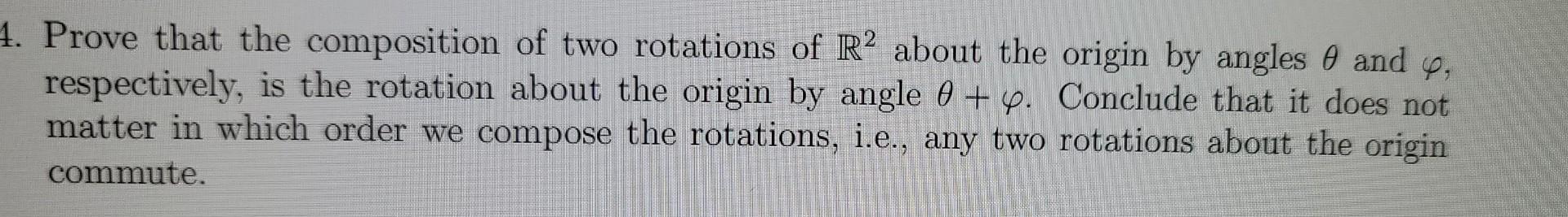 Solved Prove that the composition of two rotations of R2 | Chegg.com