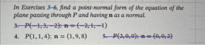 [Solved]: just 4 In Exercises 3-6, find a point-normal form