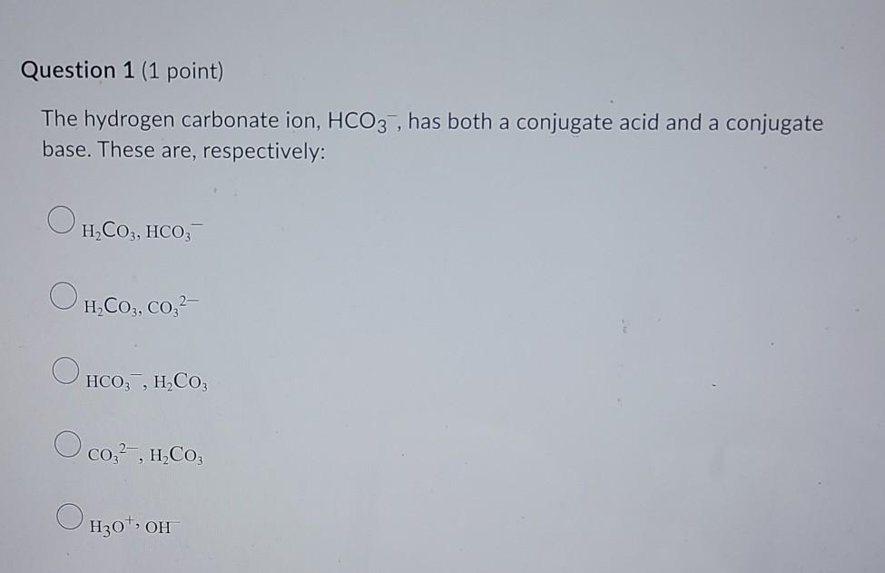 Solved Question 1 (1 point) The hydrogen carbonate ion, | Chegg.com