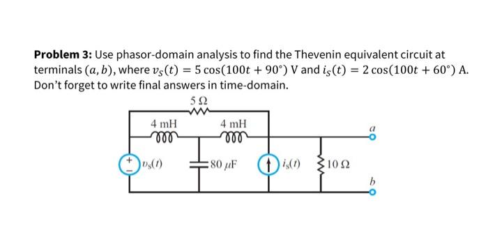 Solved Problem 3: Use phasor-domain analysis to find the | Chegg.com