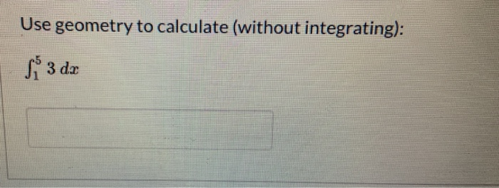 Solved Use geometry to calculate (without integrating): $ 3 | Chegg.com