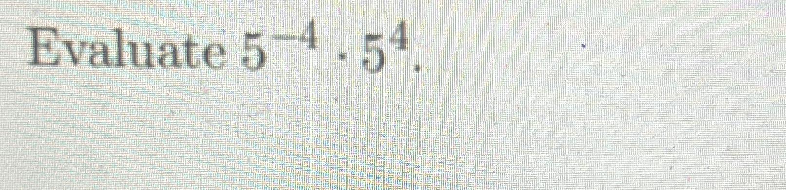 Solved Evaluate 5-4*54 | Chegg.com