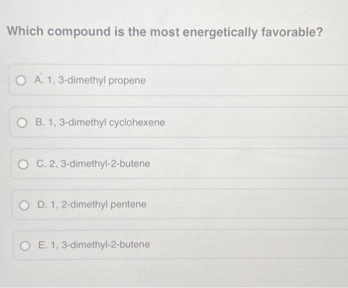 Solved Which compound is the most energetically favorable? | Chegg.com