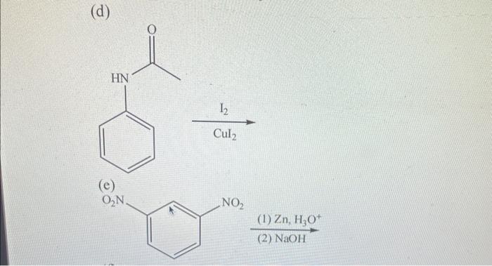 Solved (d) CuI2 I2 (e) (2) NaOH Zn,H3O+ | Chegg.com