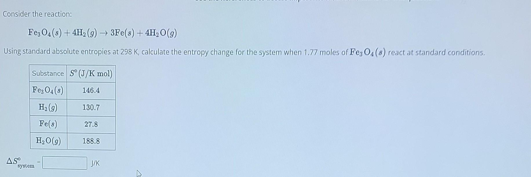 Solved Consider the reaction: Fe3O4(s)+4H2(g)→3Fe(s)+4H2O(g) | Chegg.com