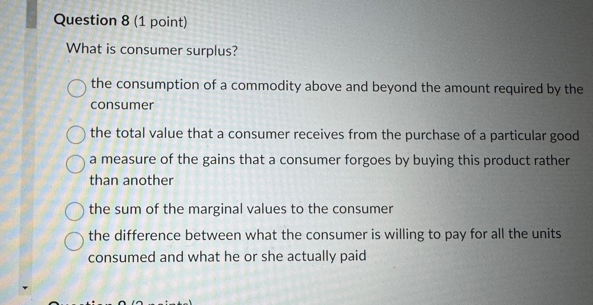 Solved Question 8 (1 ﻿point)What is consumer surplus?the | Chegg.com