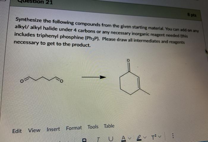 Solved Synthesize the following compounds from the given | Chegg.com
