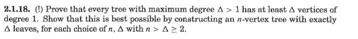 Solved 2.1.18. (!) Prove that every tree with maximum degree | Chegg.com