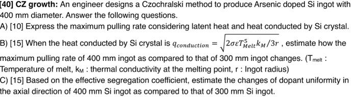 Solved 40] CZ growth: An engineer designs a Czochralski | Chegg.com
