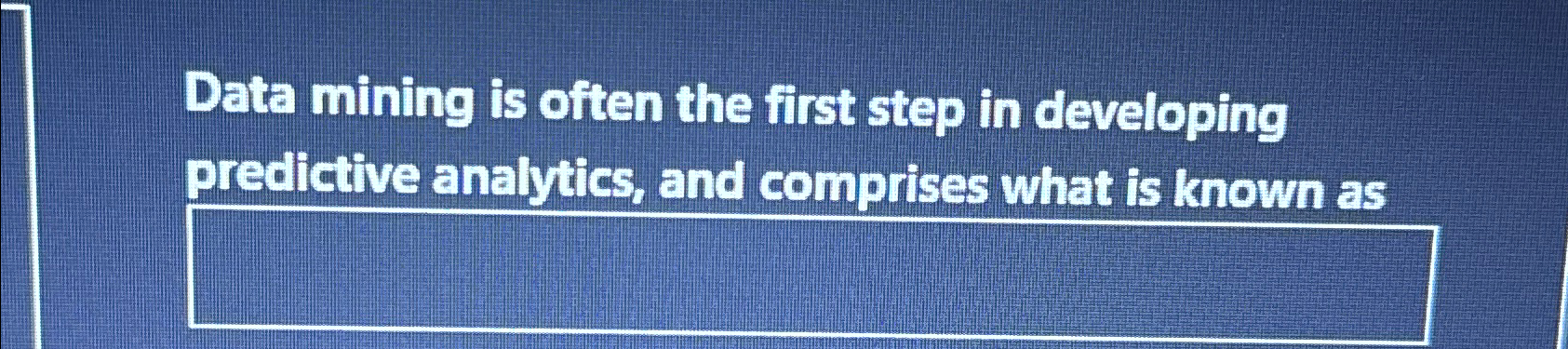 Solved Data mining is often the first step in developing | Chegg.com