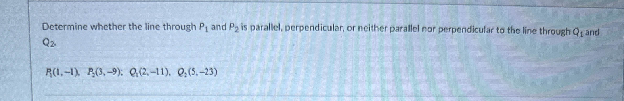 Solved Determine whether the line through P1 ﻿and P2 ﻿is | Chegg.com