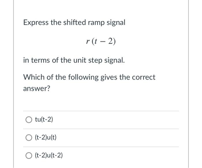 Solved Express the shifted ramp signal r (t – 2) in terms of | Chegg.com