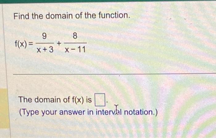 Solved Find the domain of the function. f(x)=x+39+x−118 The | Chegg.com