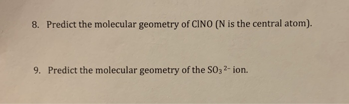 Solved 8. Predict the molecular geometry of CINO (N is the | Chegg.com