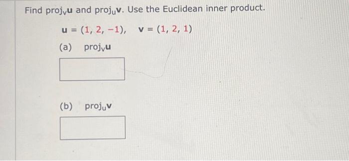 Solved Find projvu and projuv. Use the Euclidean inner | Chegg.com