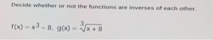 Solved Decide whether or not the functions are inverses of | Chegg.com