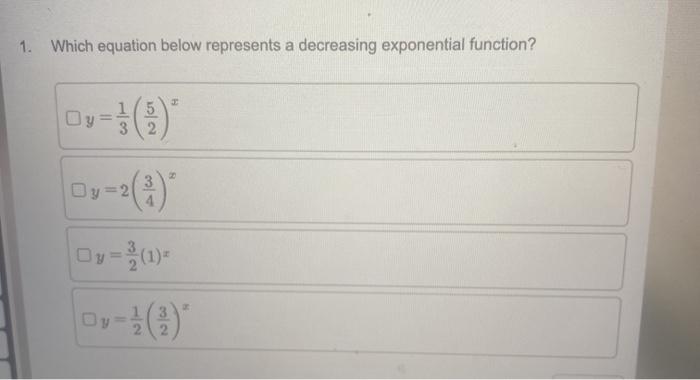 Solved 1. Which equation below represents a decreasing | Chegg.com