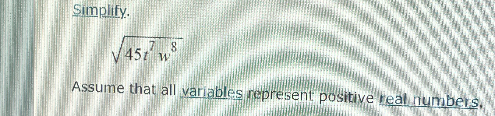 Solved Simplify.45t7w82Assume that all variables represent | Chegg.com