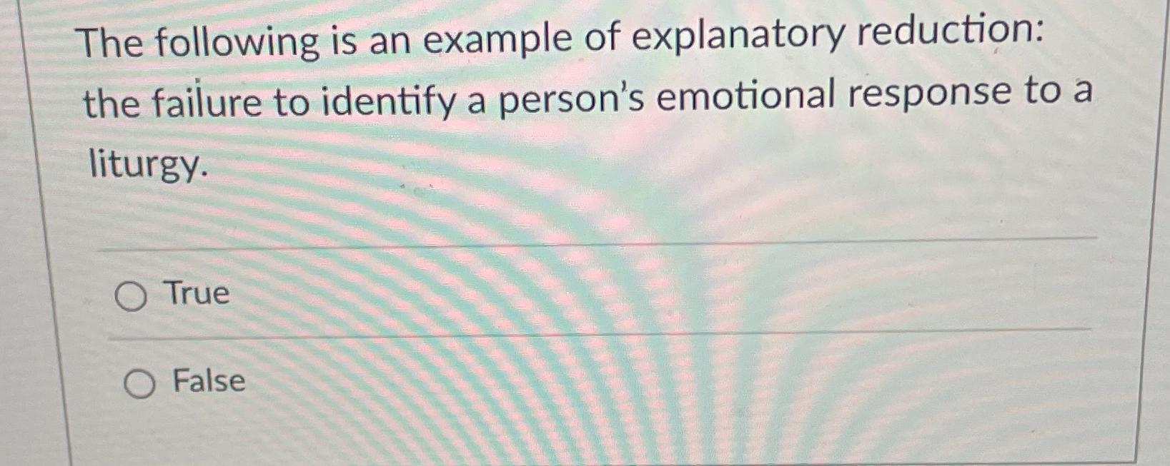 Solved The following is an example of explanatory reduction: | Chegg.com