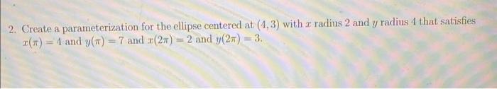Solved 2. Create a parameterization for the ellipse centered | Chegg.com