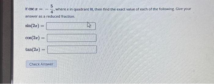 Solved If cscx=−45, where x in quadrant III, then find the | Chegg.com