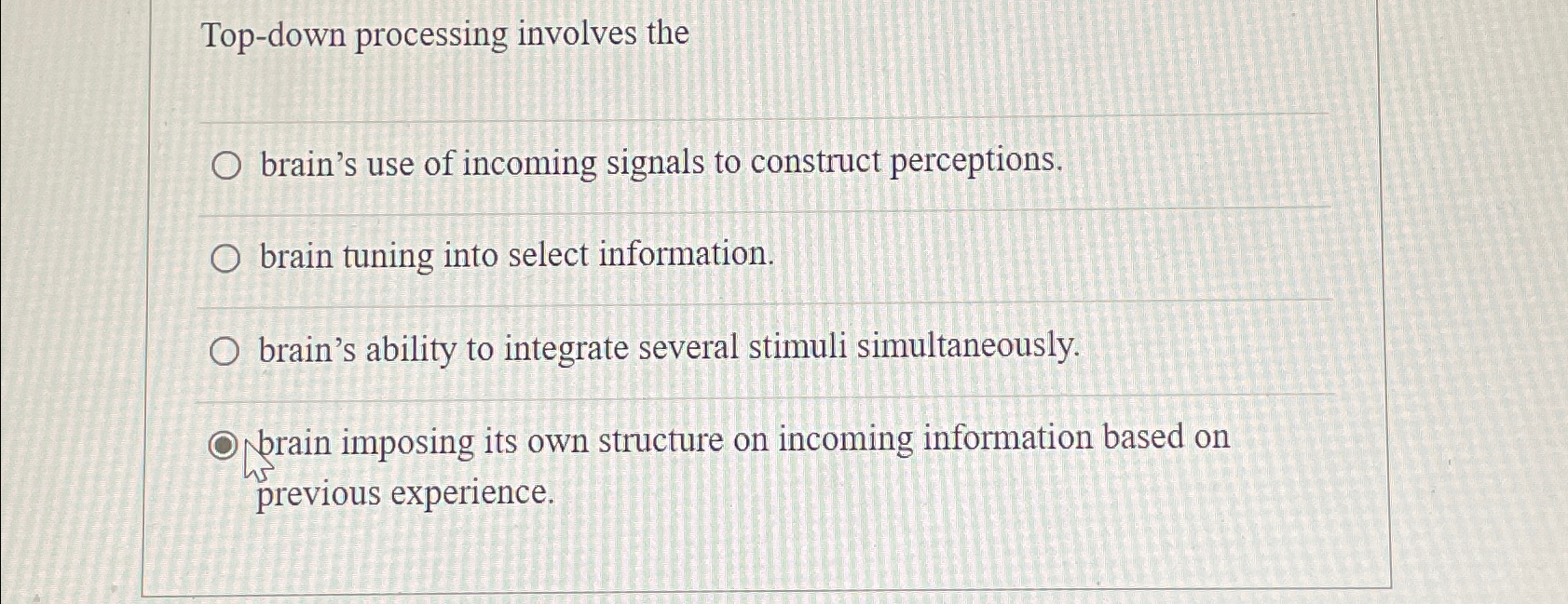 Solved Top-down processing involves thebrain's use of | Chegg.com